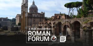 A Walk through the Roman Forum - World Virtual Tours