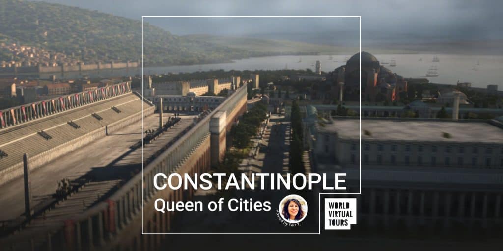 CONSTANTINOPLE: Queen of Cities - World Virtual Tours