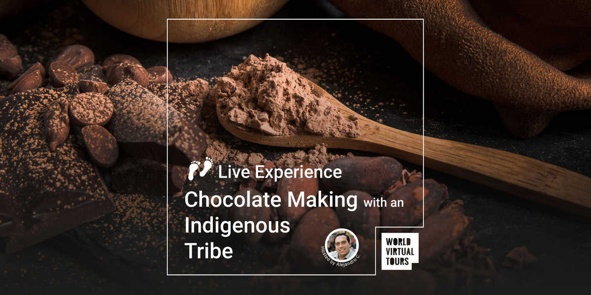 Live Experience - Chocolate Making with an Indigenous Tribe - World ...