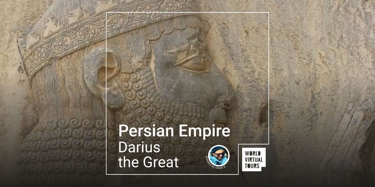 Persian Empire - Darius the Great - World Virtual Tours