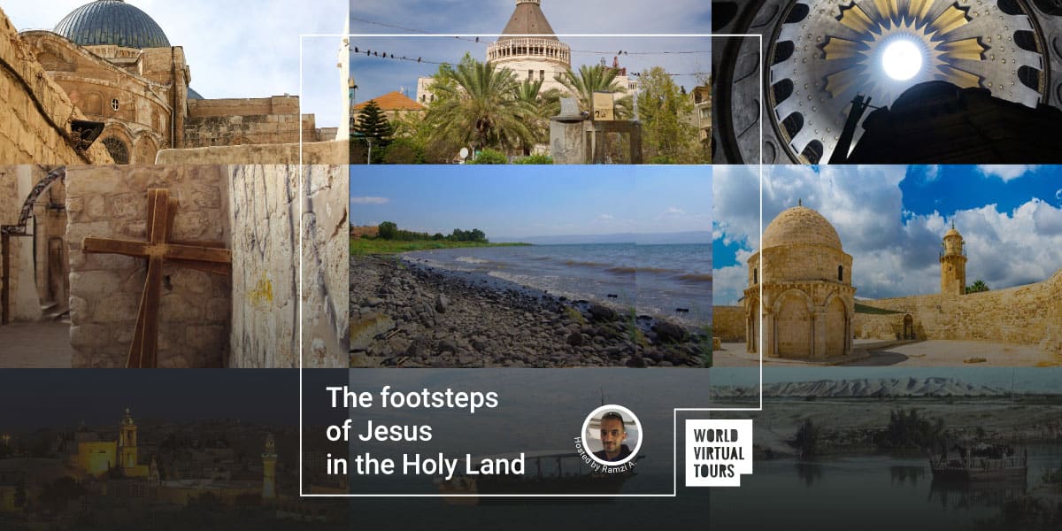 The footsteps of Jesus in the Holy Land - World Virtual Tours