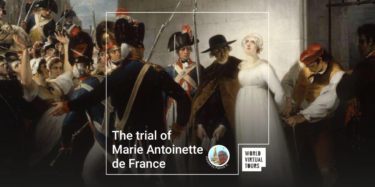 The trial of Marie Antoinette de France - World Virtual Tours