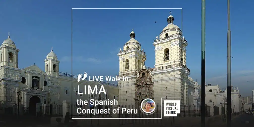 Live Walk in Lima - the Spanish Conquest of Peru - World Virtual Tours