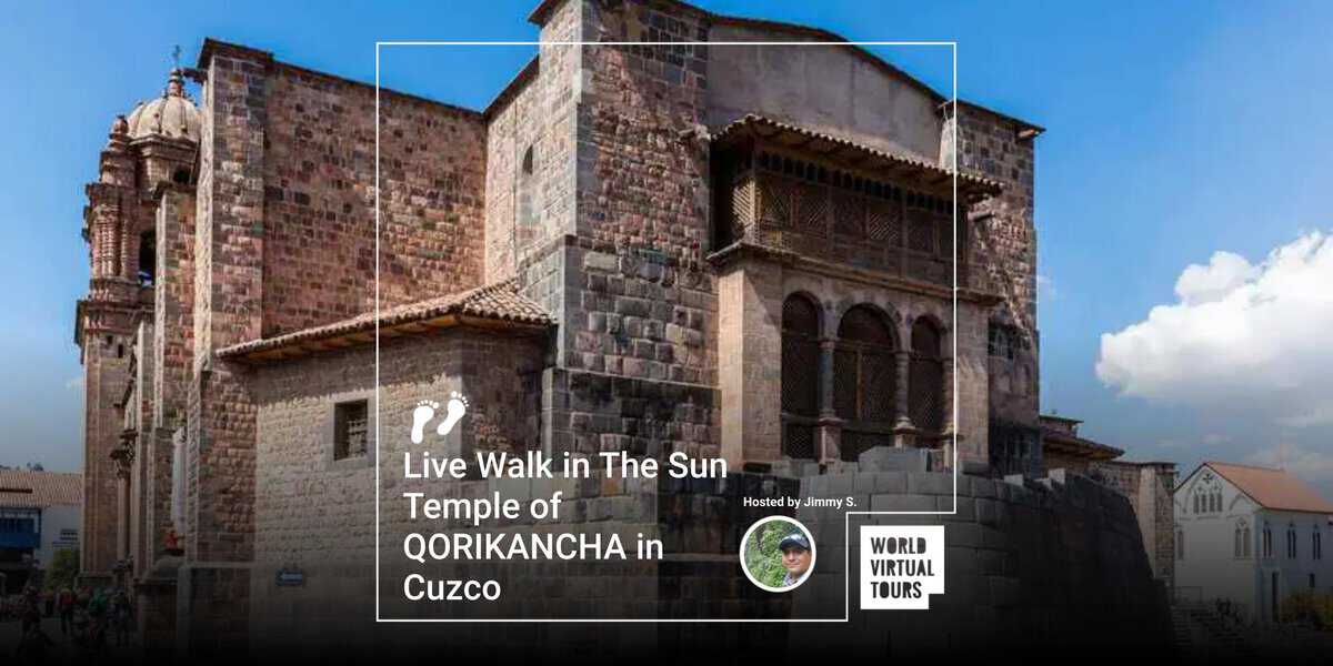 Live Walk in The Sun Temple of QORIKANCHA in Cuzco - World Virtual Tours