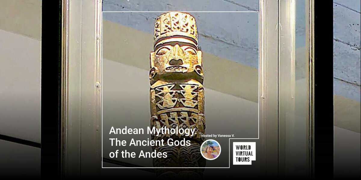 Andean Mythology. The Ancient Gods of the Andes - World Virtual Tours