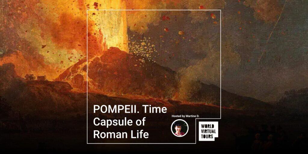 POMPEII. Time Capsule of Roman Life - World Virtual Tours