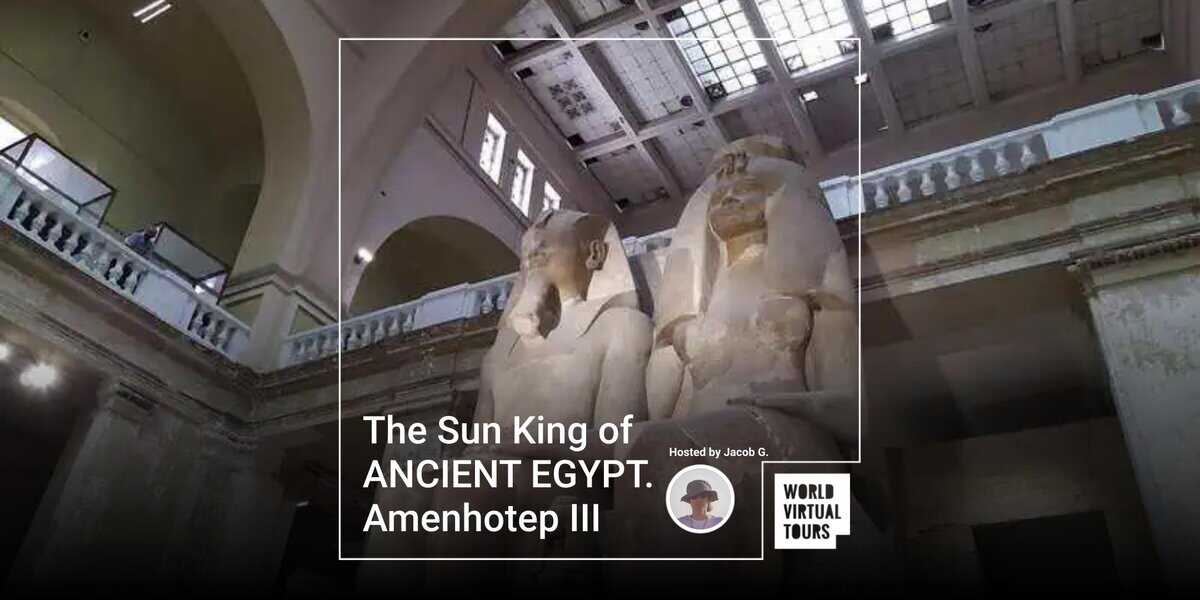 The Sun King of ANCIENT EGYPT. Amenhotep III - World Virtual Tours