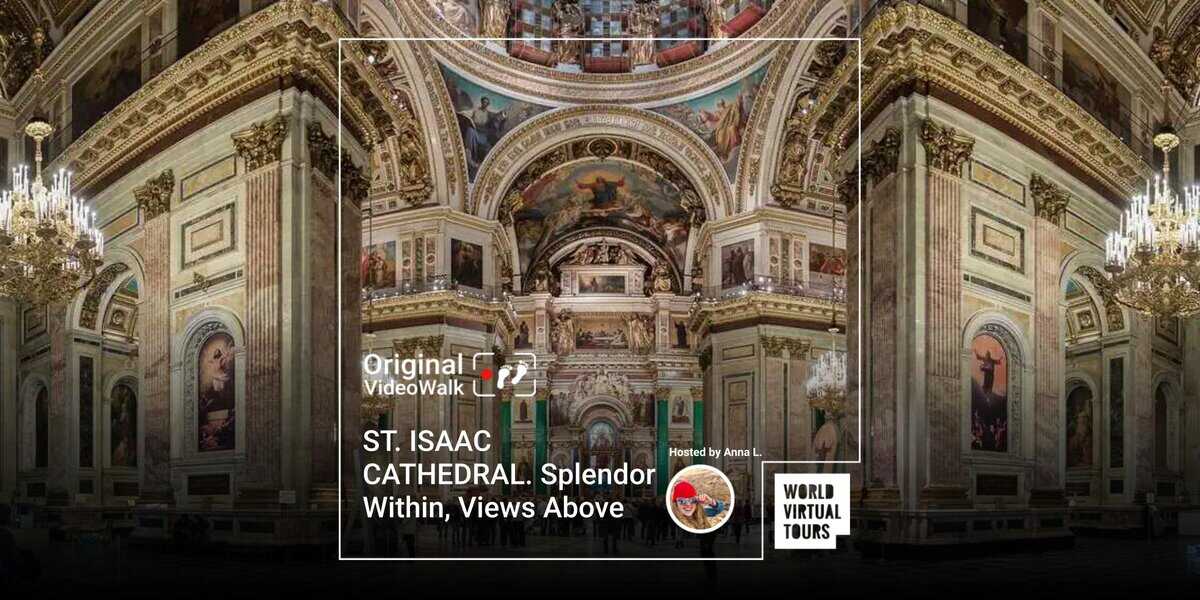 ST. ISAAC CATHEDRAL. Splendor Within, Views Above - World Virtual Tours