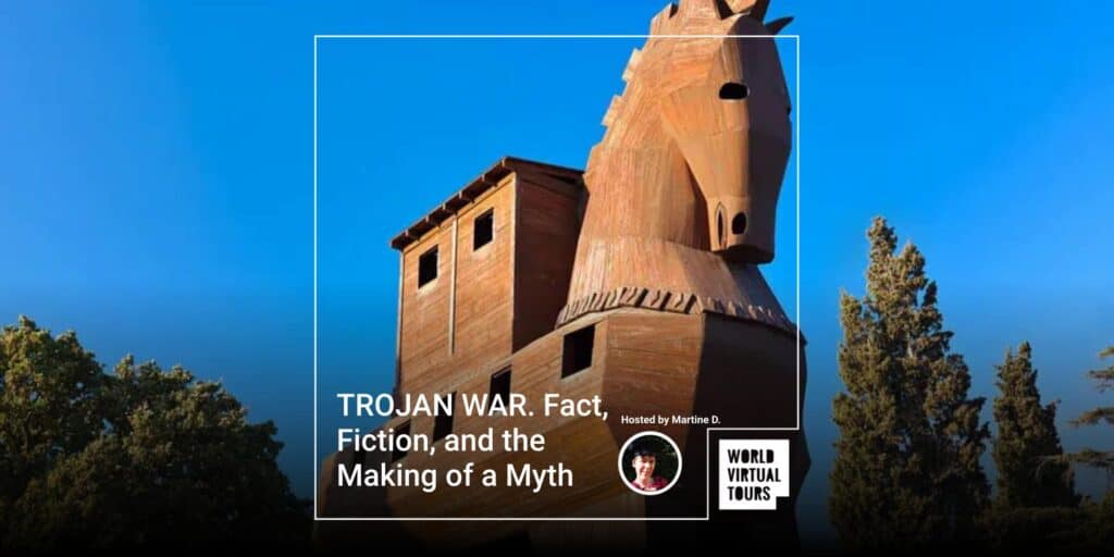 TROJAN WAR. Fact, Fiction, and the Making of a Myth - World Virtual Tours