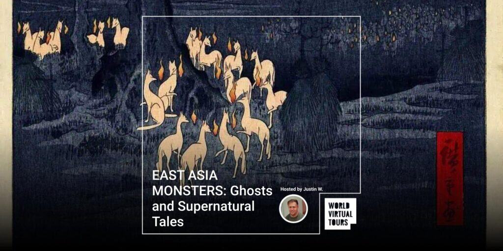 EAST ASIA MONSTERS: Ghosts and Supernatural Tales - World Virtual Tours