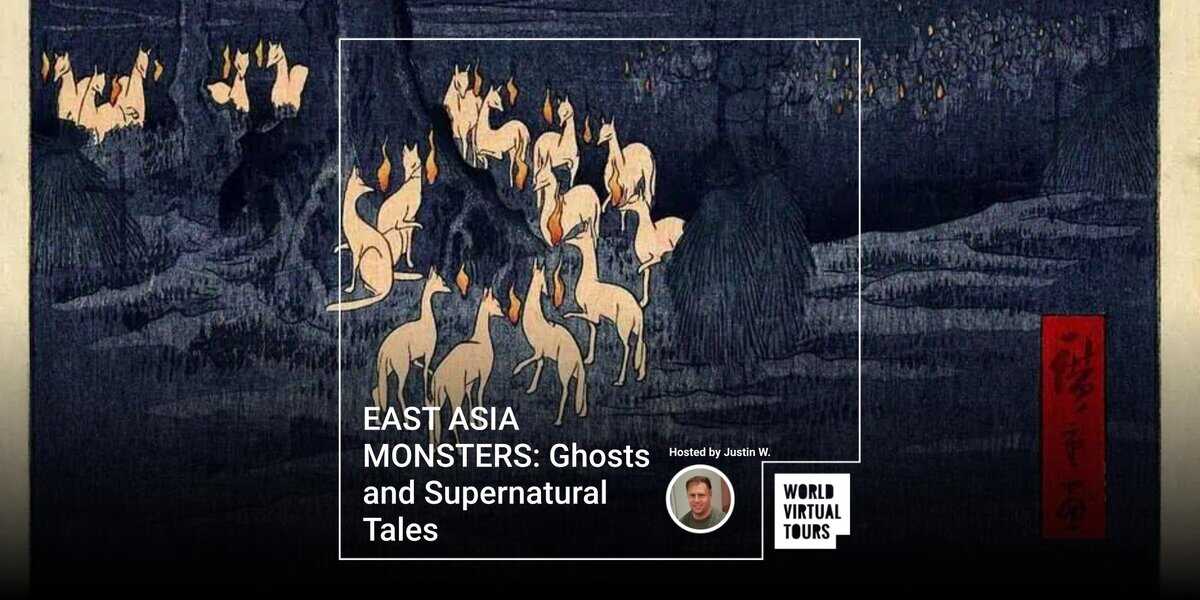 EAST ASIA MONSTERS: Ghosts and Supernatural Tales - World Virtual Tours