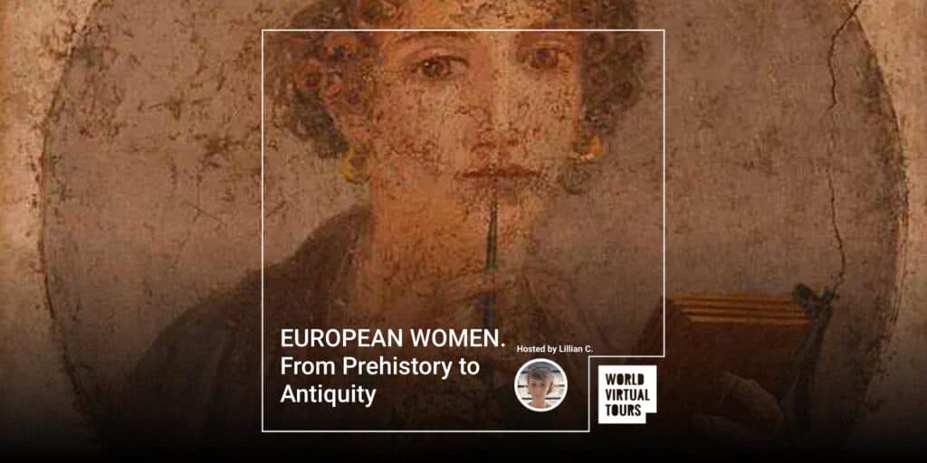 EUROPEAN WOMEN. From Prehistory to Antiquity - World Virtual Tours