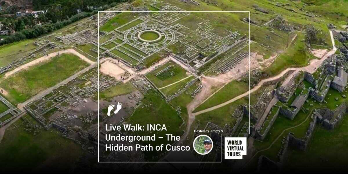 Live Walk: INCA Underground – The Hidden Path of Cusco - World Virtual ...