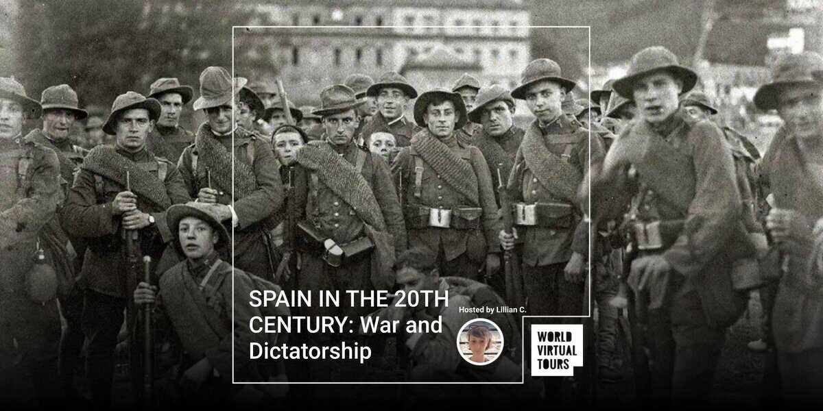 SPAIN IN THE 20TH CENTURY: War and Dictatorship - World Virtual Tours