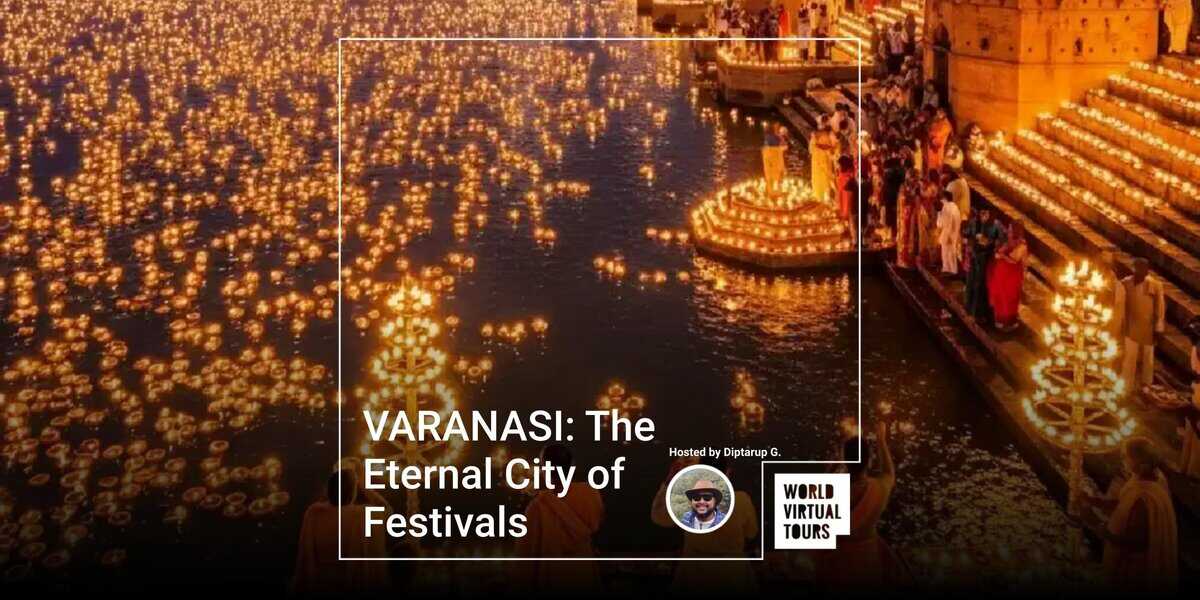 VARANASI: The Eternal City of Festivals - World Virtual Tours