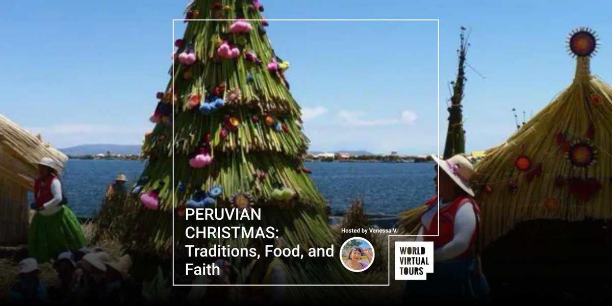 PERUVIAN CHRISTMAS: Traditions, Food, and Faith - World Virtual Tours
