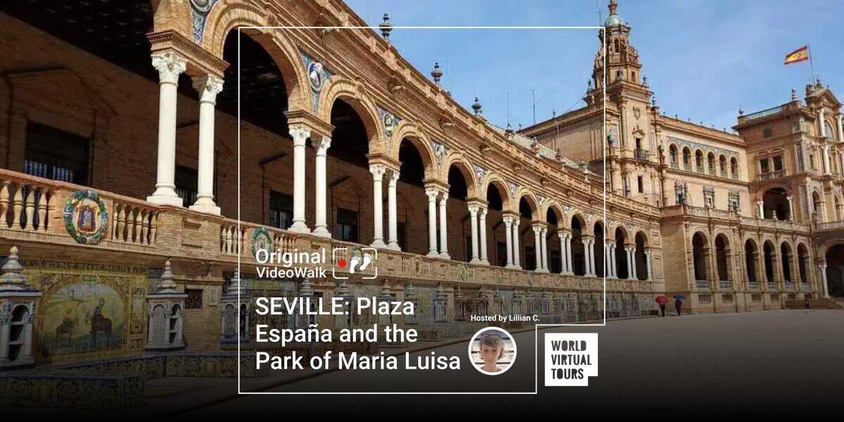 SEVILLE: Plaza España and the Park of Maria Luisa - World Virtual Tours