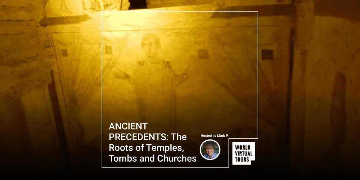 ANCIENT PRECEDENTS: The Roots of Temples, Tombs and Churches - World ...