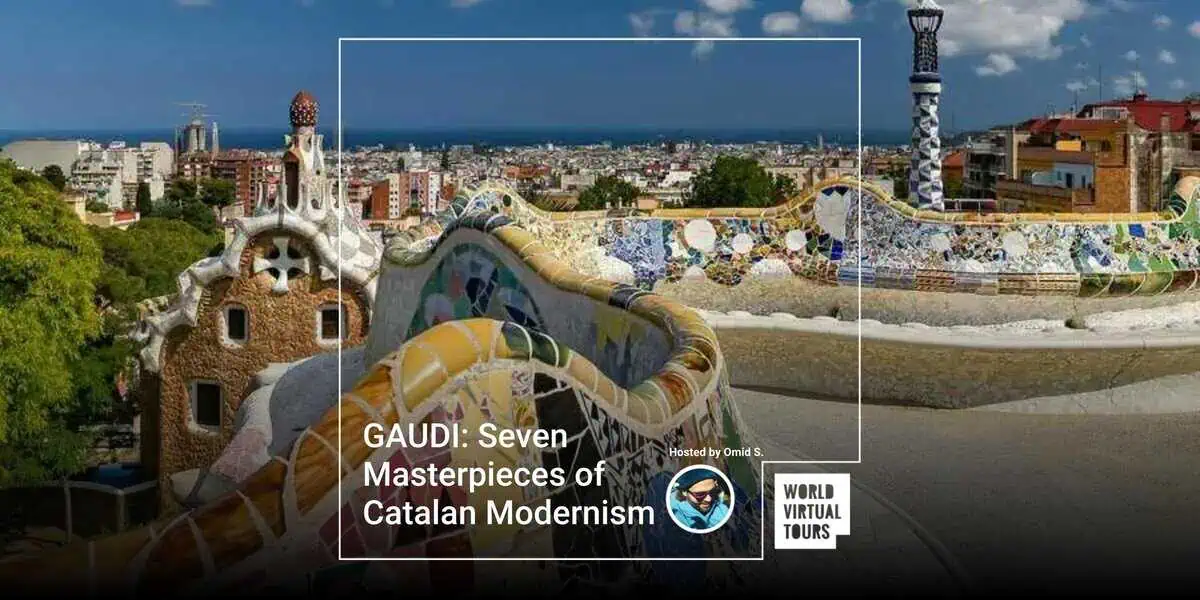 GAUDI: Seven Masterpieces of Catalan Modernism - World Virtual Tours