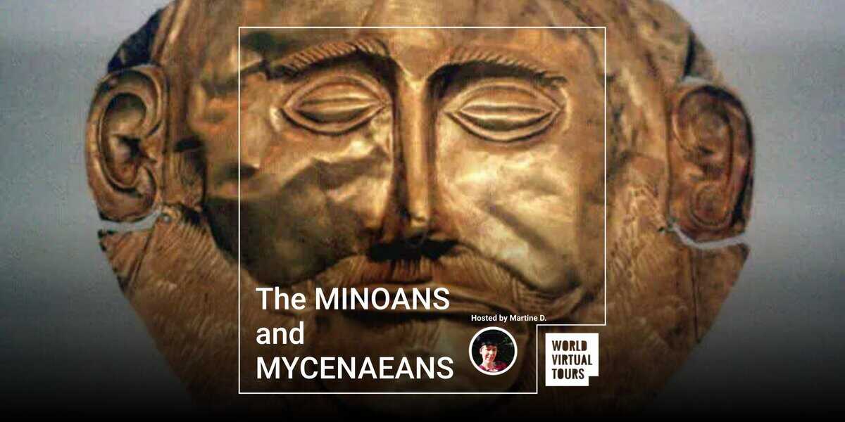 The MINOANS and MYCENAEANS - World Virtual Tours