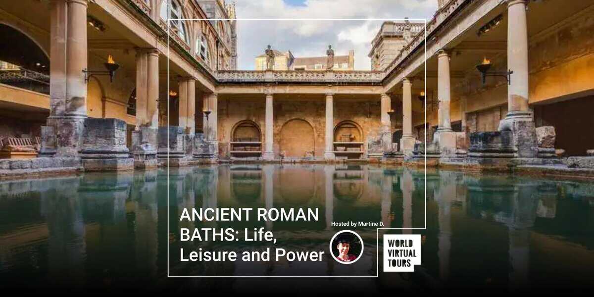 ANCIENT ROMAN BATHS: Life, Leisure and Power - World Virtual Tours
