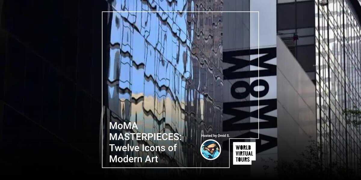MoMA MASTERPIECES: Twelve Icons of Modern Art - World Virtual Tours