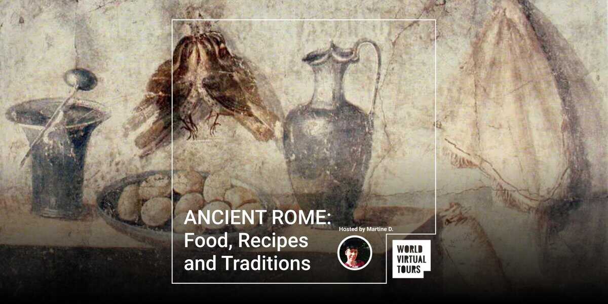 ANCIENT ROME: Food, Recipes and Traditions - World Virtual Tours