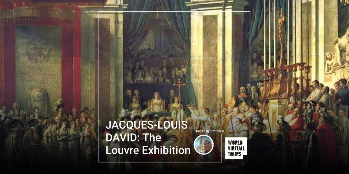 JACQUES-LOUIS DAVID: The Louvre Exhibition - World Virtual Tours