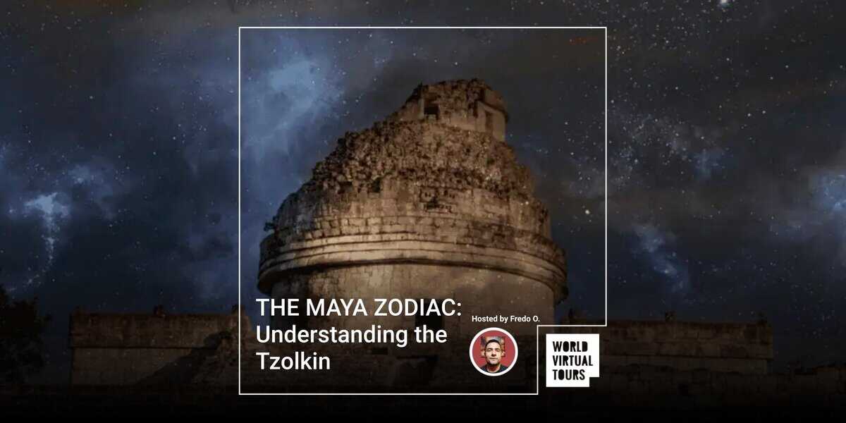 THE MAYA ZODIAC: Understanding the Tzolkin - World Virtual Tours